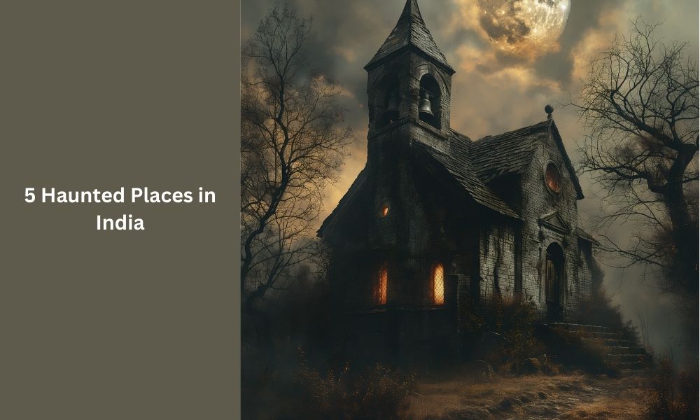 5 Most Haunted Places In India 2025