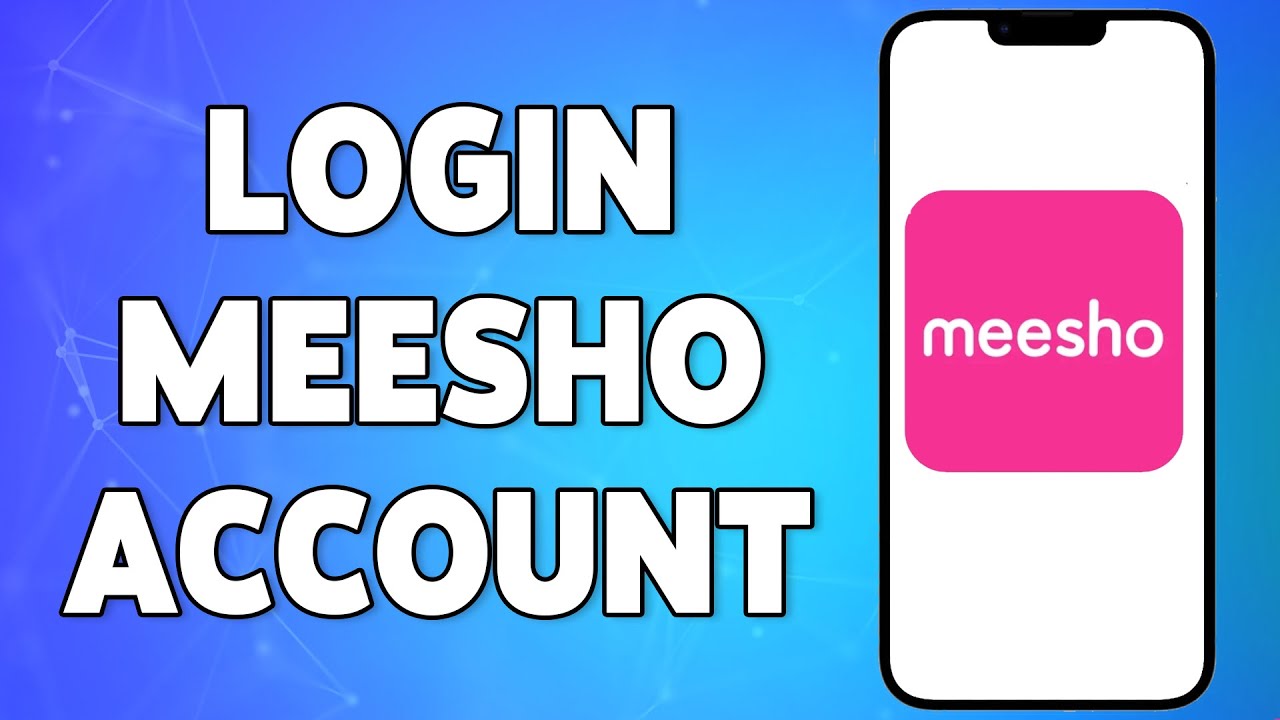Meesho Login: Your Ultimate Guide To Effortless Access And Maximum ...
